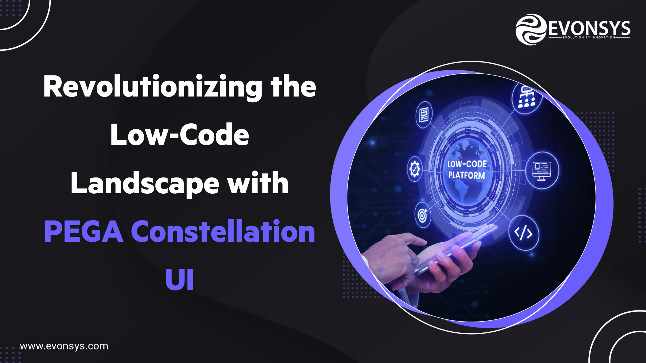 Revolutionizing the Low-Code Landscape with PEGA Constellation UI